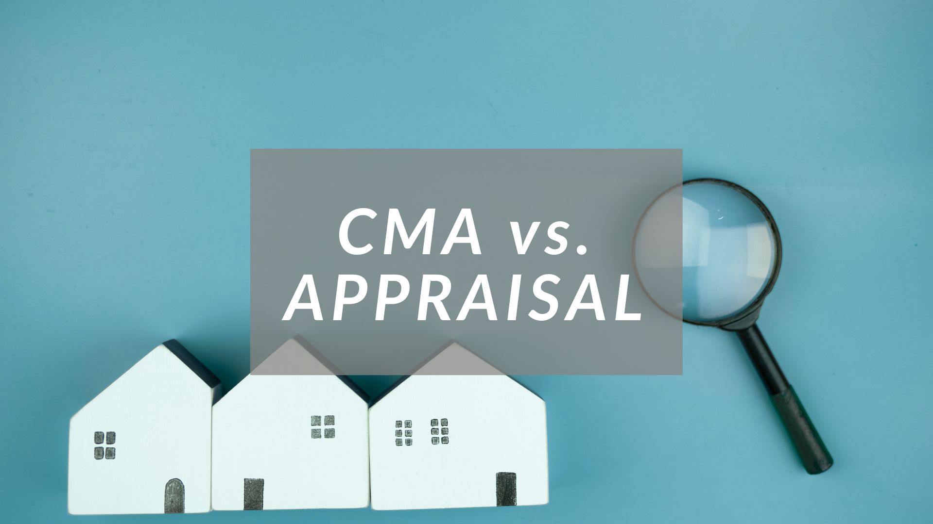 Understanding a CMA vs. A Home Appraisal – The Idaho Minute