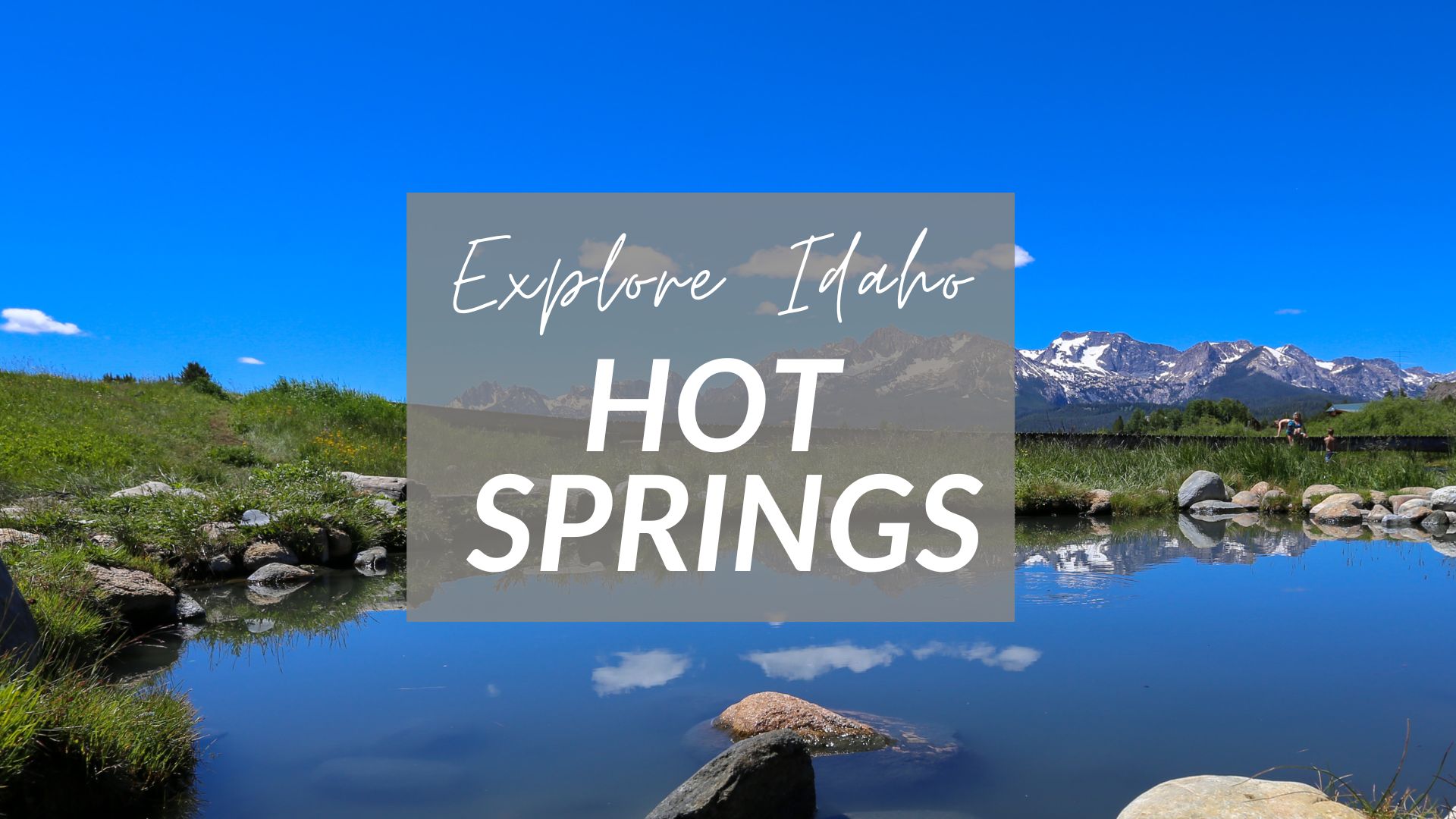 Gem State Hot Springs – The Idaho Minute