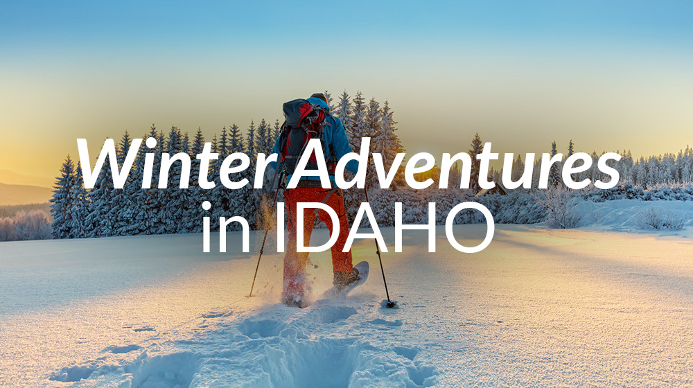Winter Adventures in Idaho: Top Activities – The Idaho Minute